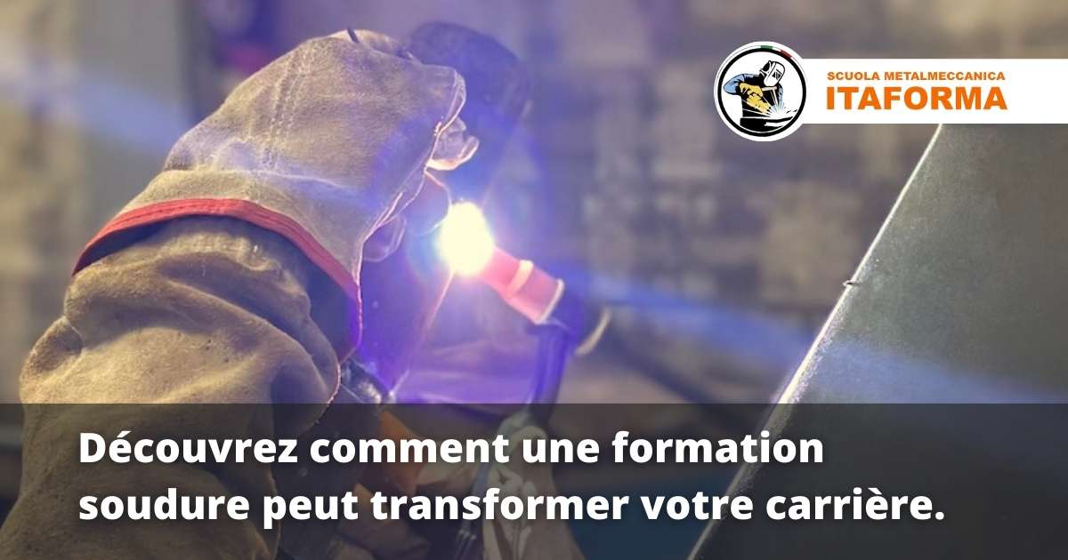 Découvrez comment une formation soudure peut transformer votre carrière. | ITAFORMA École de ...