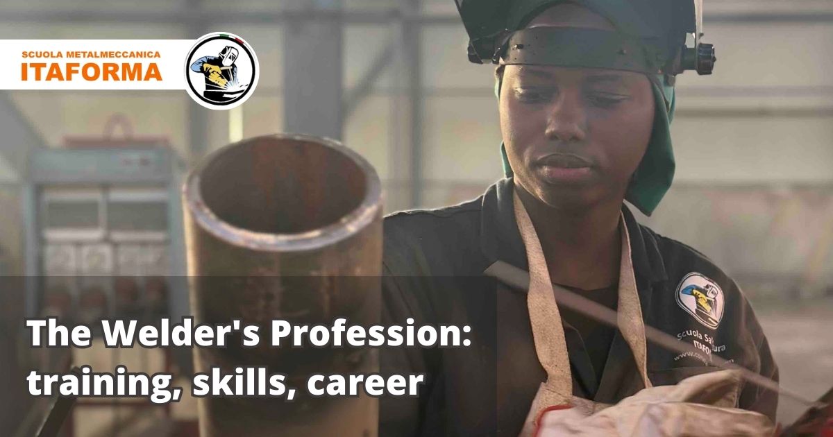 The Welder's Profession: training, skills, career | ITAFORMA - Corsi di ...